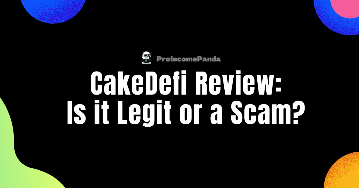CakeDeFi Review (2025) Is it a Safe or a Scam? - ProIncomePanda