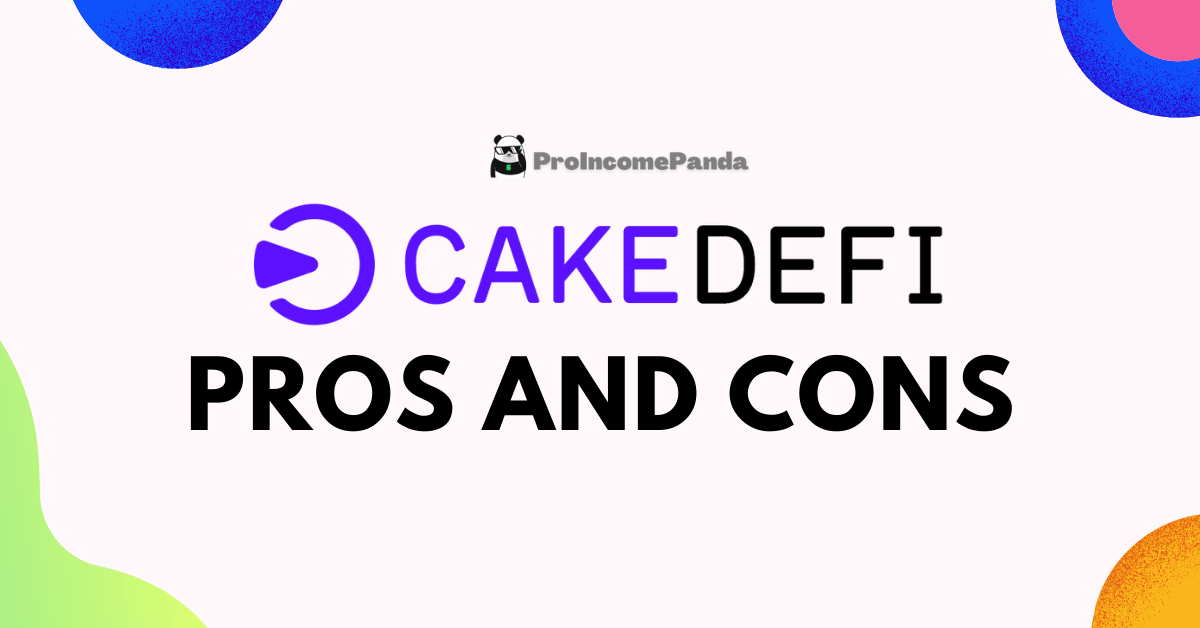 CakeDeFi Review (2025) Is it a Safe or a Scam? - ProIncomePanda