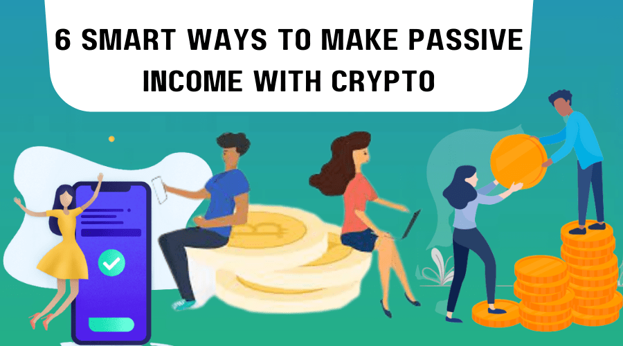 6 Smart Ways to Make Passive Income with Crypto [2024 ] - ProIncomePanda